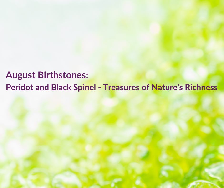 August Birthstones: Peridot and Black Spinel - Treasures of Nature's R ...
