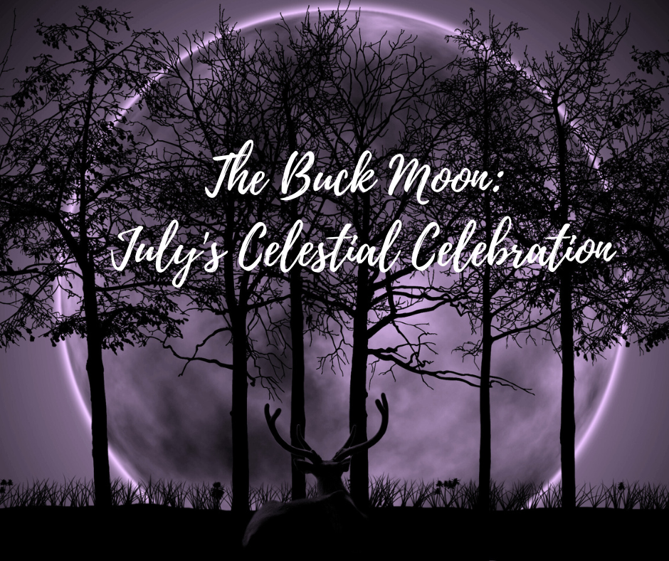 The Buck Moon: July's Celestial Celebration – Crystal Joys